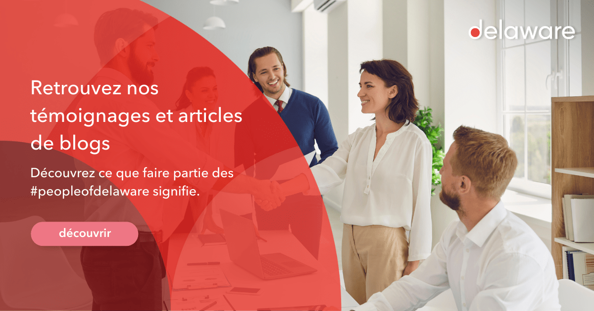 Blog carrière : nos talents témoignent - delaware France