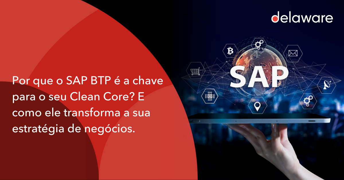 Por que o SAP BTP é a chave para o seu Clean Core (e como ele ...