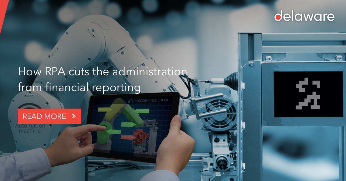 Boost financial reporting with Robotic Process Automation - delaware