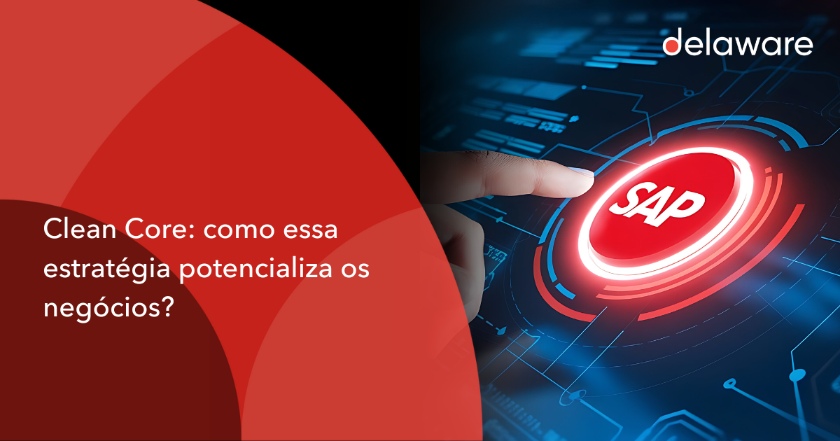 Clean Core: como essa estratégia potencializa os negócios? - delaware ...