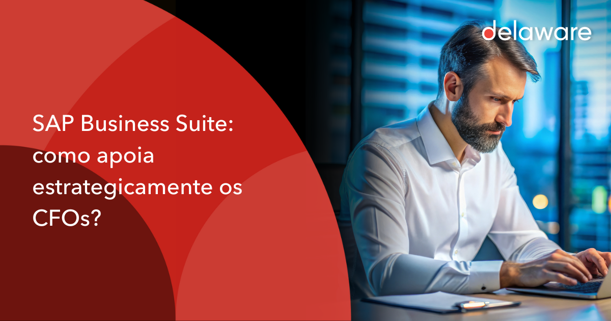 SAP Business Suite: como apoia estrategicamente os CFOs? - delaware Brazil