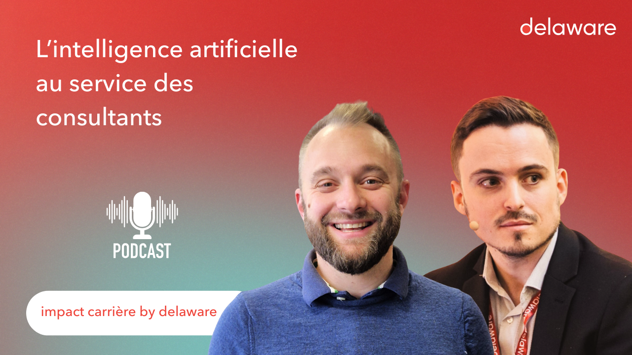Podcast carrière : L'IA au service des consultants - delaware France