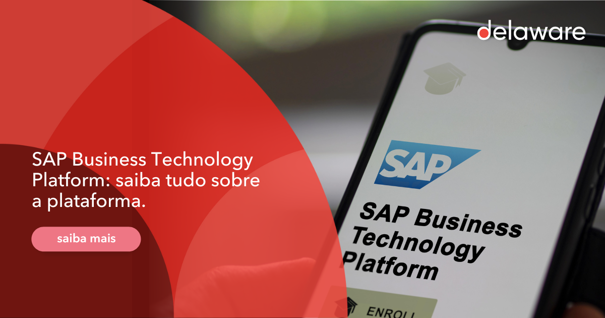 Descubra Tudo Sobre o SAP Business Technology Platform - delaware Brazil