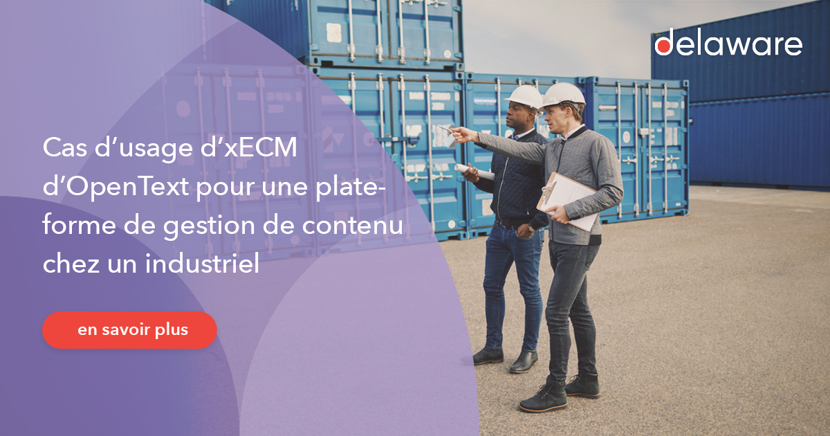 Un équipementier industriel choisit xECM - delaware France