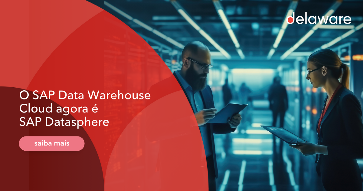 O SAP Data Warehouse Cloud agora é SAP Datasphere - delaware
