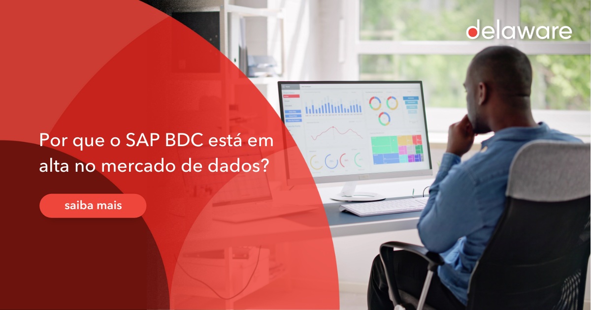 Por que o SAP BDC está em alta no mercado de dados? - delaware Brazil