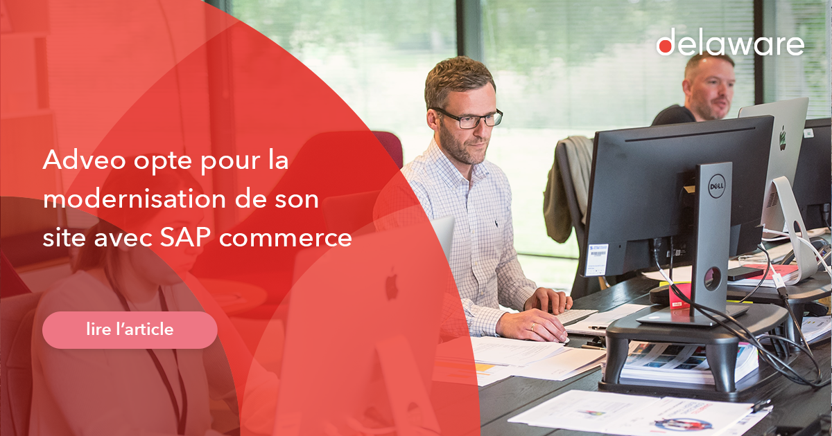 Adveo opte pour la modernisation avec SAP Commerce - delaware France