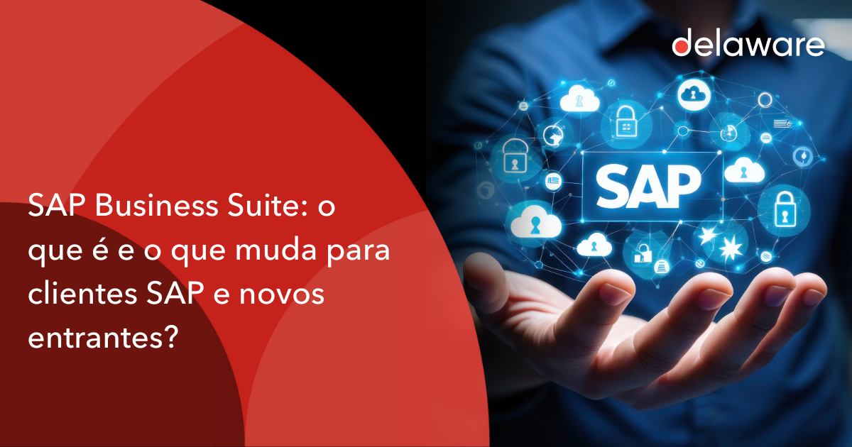 SAP Business Suite: o que é e o que muda para clientes SAP e novos ...