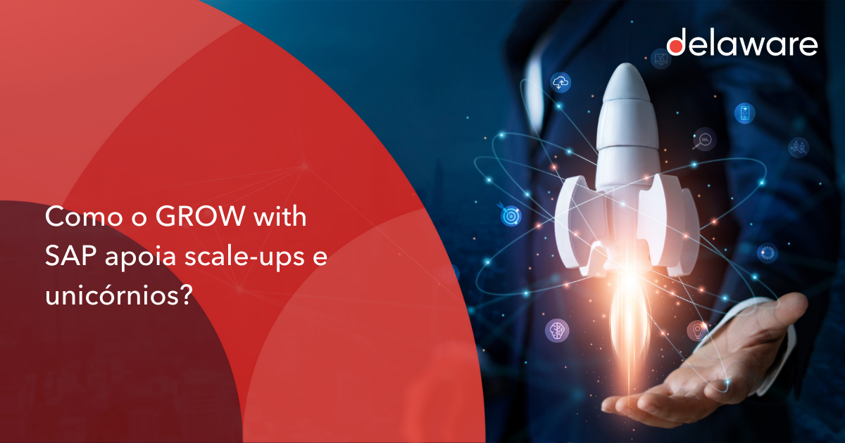 Como o GROW with SAP apoia scale-ups e unicórnios? - delaware Brazil